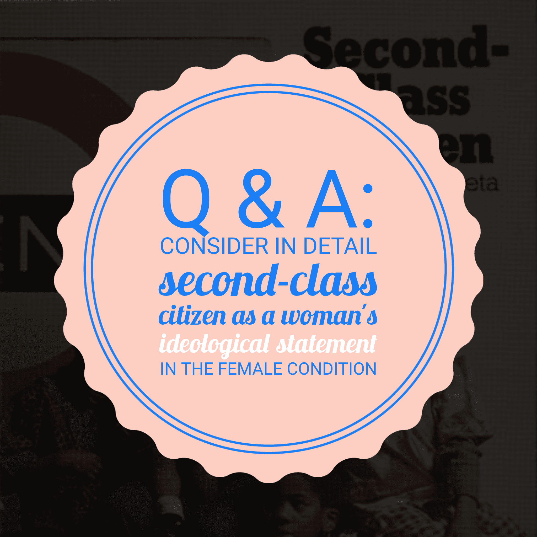 Q A Consider In Detail Second Class Citizen As A Woman s Ideological q-a-consider-in-detail-second-class-citizen-as-a-woman-s-ideological