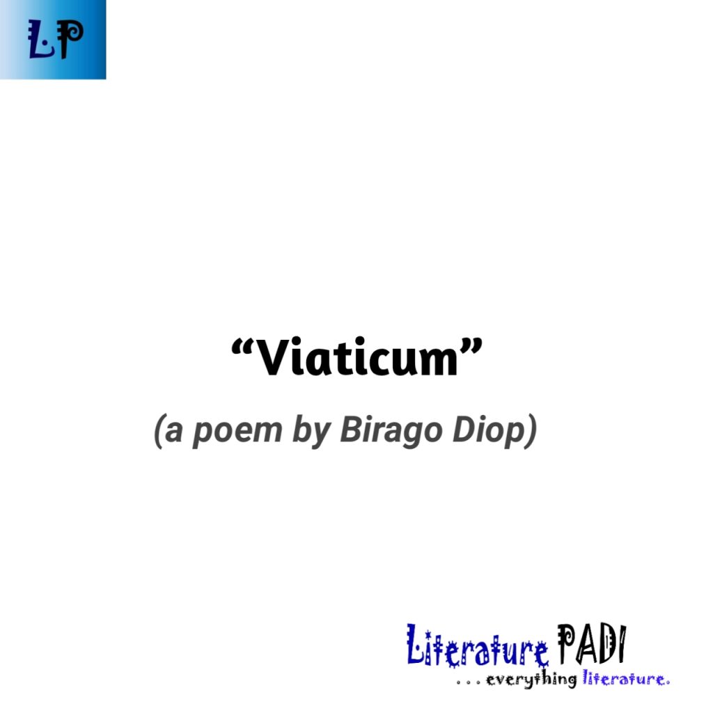 Poem: Viaticum by Birago Diop | Literature PADI