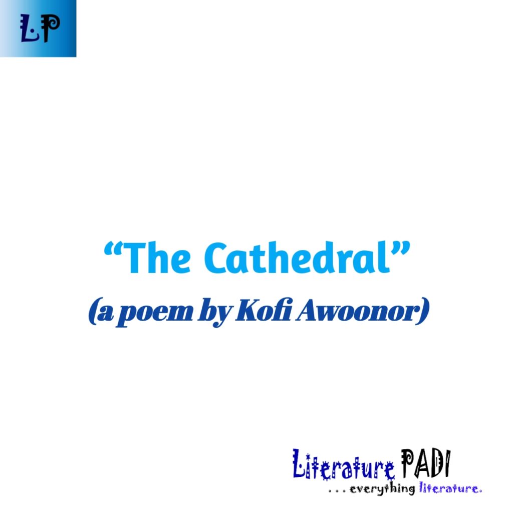 Poem: “The Cathedral” by Kofi Awoonor | Literature PADI