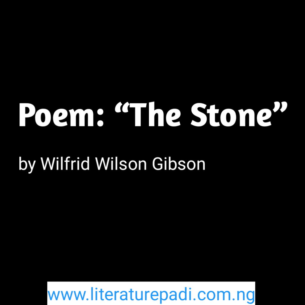 Poem: “The Stone” by Wilfrid Wilson Gibson | Literature PADI