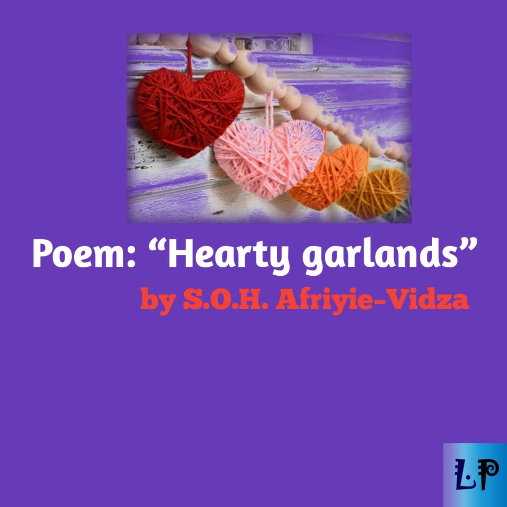 Poem: “Hearty Garlands” by S.O.H. Afriyie–Vidza | Literature PADI
