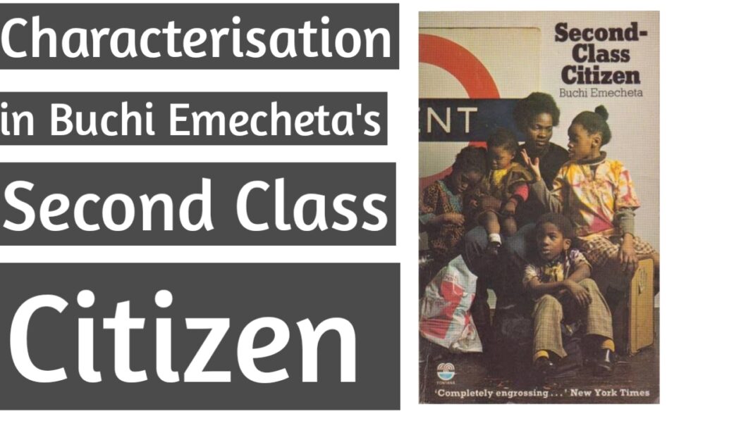 Characterisation in Buchi Emecheta's Second Class Citizen | Literature PADI