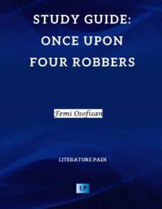 Plot Summary of Femi Osofisan’s Once Upon Four Robbers | Literature PADI