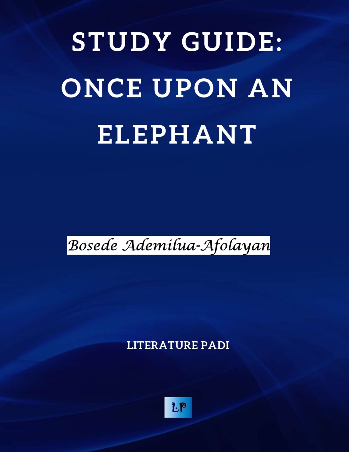 Plot Summary of Bosede Ademilua-Afolayan's Once Upon an Elephant | Literature PADI