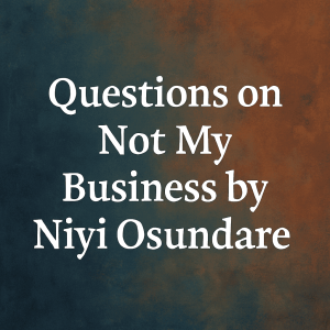 Multiple Choice Questions on "Not My Business" by Niyi Osundare ...